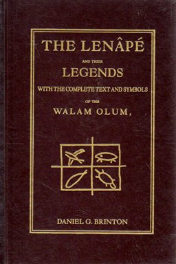 Lenape And Their Legends: With the Complete Text And Symbols of the ...