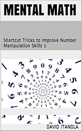 Mental Math: Shortcut Tricks to Improve Number Manipulation Skills 1 ...