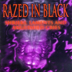 Razed in Black - Shrieks, Laments, and Anguished Cries - Amazon.com Music