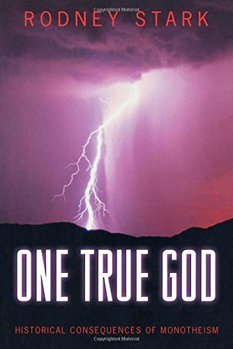 One True God: Historical Consequences of Monotheism by Rodney Stark (24 ...
