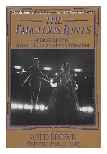 The Fabulous Lunts : a Biography of Alfred Lunt and Lynn Fontaine ...