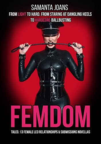 FEMDOM tales: 13 Female Led Relationships & Submissions novellas: From light to hard. From ...