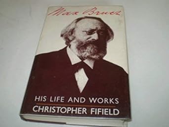Max Bruch. His Life and Works: Fifield, Christopher: 9780575038639 ...