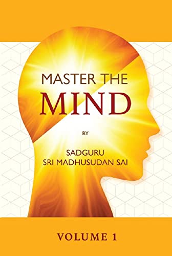 Master the Mind, Volume 1 (Master the Mind by Sadguru Sri Madhusudan ...