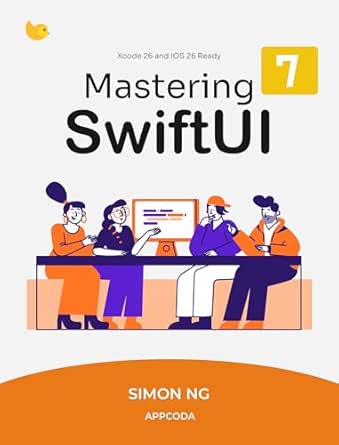 Mastering SwiftUI for iOS 26 and Xcode 26: Learn how to Build iOS apps with Swift and SwiftUI ...