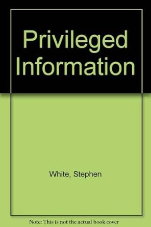Privileged Information: Stephen White: 9780749900953: Amazon.com: Books