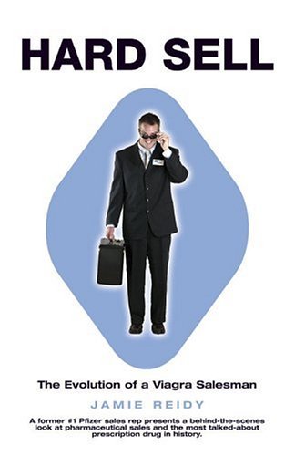Hard Sell: The Evolution of a Viagra Salesman: Jamie Reidy: Amazon.com ...