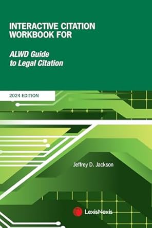 Interactive Citation Workbook for ALWD Guide to Legal Citation 2024 ...