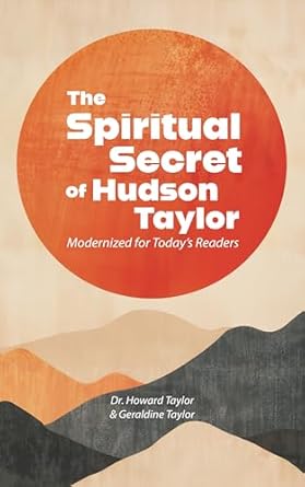 Amazon.com: The Spiritual Secret of Hudson Taylor: Modernized for Today ...