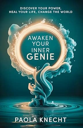 Awaken Your Inner Genie: Discover Your Power, Heal Your Life, Change ...