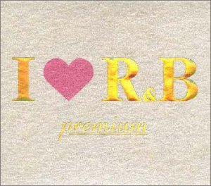 I Love R & B: Premium - I Love R&B: Premium - Amazon.com Music