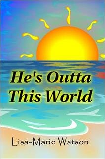 He's Outta This World: Lisa-Marie Watson: 9781411627178: Amazon.com: Books
