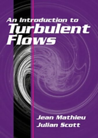 An Introduction to Turbulent Flow: Mathieu, Jean, Scott, Julian ...