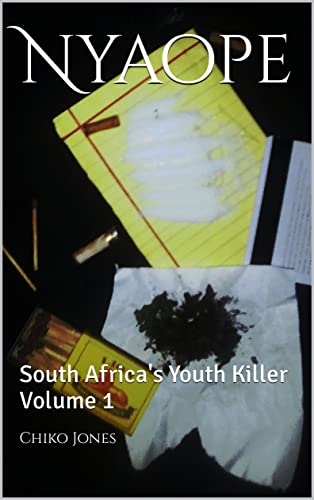 Nyaope: South Africa's Youth Killer Volume 1 eBook : Jones, Chiko ...
