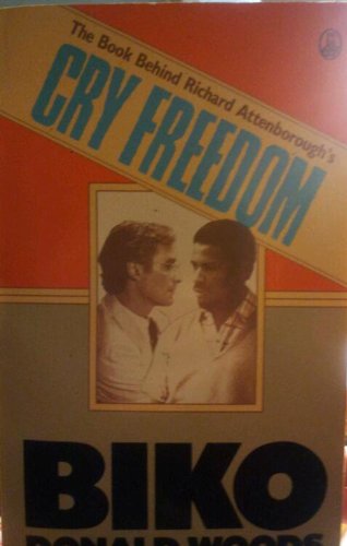 Biko: The Book Behind Richard Attenboroughs Cry Freedom: Donald Woods ...