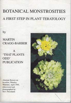 Botanical Monstrosities: A First Step in Plant Teratology: Martin Cragg ...