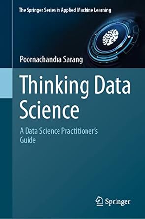 Amazon.com: Thinking Data Science: A Data Science Practitioner’s Guide (The Springer Series in ...