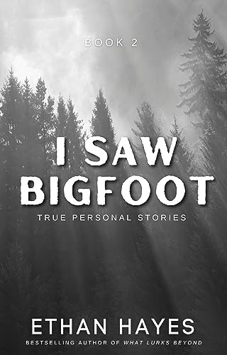 Amazon.com: I Saw Bigfoot: Volume 2 eBook : Hayes, Ethan: Kindle Store