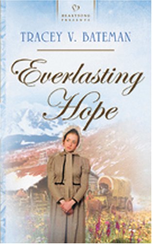 Everlasting Hope (Oregon Brides Series #2) (Heartsong Presents #619 ...