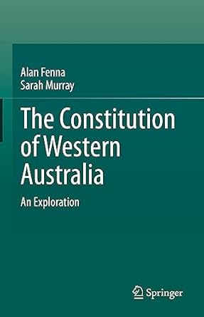 The Constitution of Western Australia: An Exploration: Fenna, Alan ...
