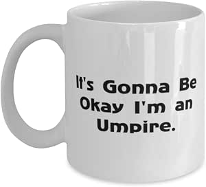 Amazon.com: Fancy Umpire Gifts, It's Gonna Be Okay I'm an Umpire, Fun ...