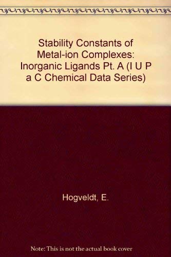 Stability Constants of Metal-Ion Complexes, Part A: Inorganic Ligands ...