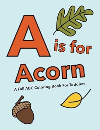 Amazon.com: A Is For Acorns: A Fall ABC Coloring Book For Toddlers ...