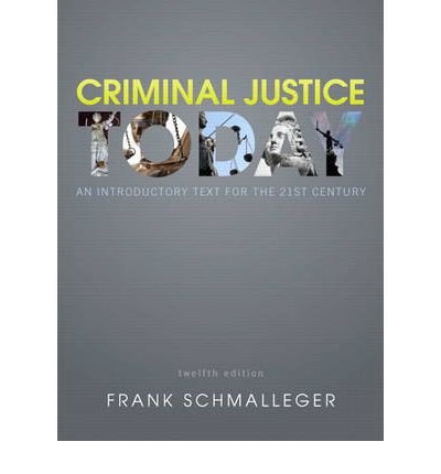 Criminal Justice Today: An Introductory Text for the 21st Century ...