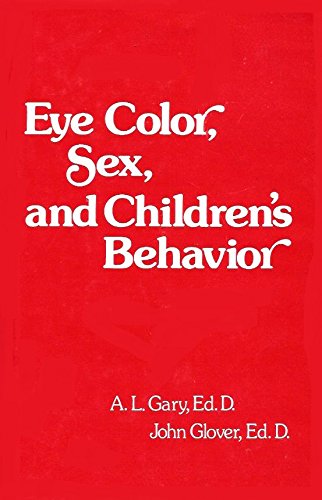 Eye Color, Sex, and Children's Behavior: Gary, A. L.: 9780882292137 ...
