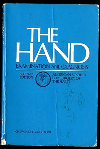 The Hand, examination and diagnosis: AMERICAN SOCIETY FOR SURGERY OF ...
