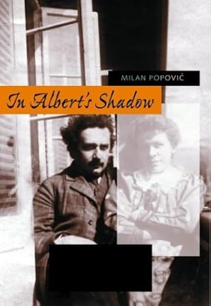 In Albert's Shadow: The Life and Letters of Mileva Maric, Einstein's ...