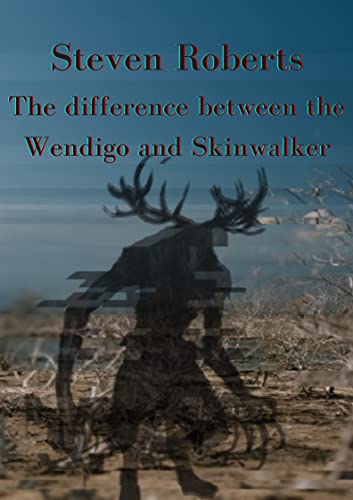 Amazon.com: The difference between the Wendigo and Skinwalker eBook ...
