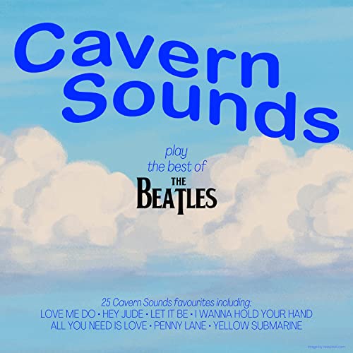 Amazon Music - Cavern SoundsのCavern Sounds Play the Best of The Beatles - Amazon.co.jp