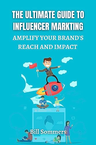 The Ultimate Guide to Influencer Marketing: Amplify Your Brand's Reach and Impact eBook ...