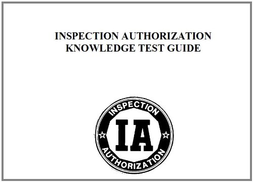 INSPECTION AUTHORIZATION KNOWLEDGE TEST GUIDE, Plus 500 free US ...