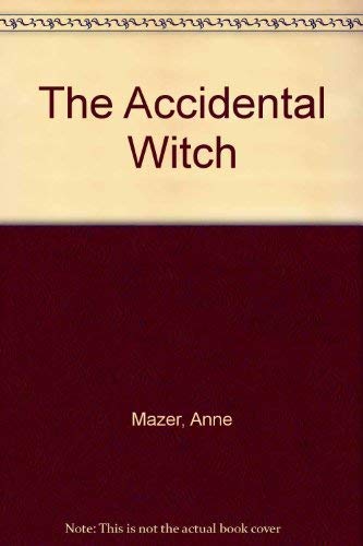 The Accidental Witch: Mazer, Anne: 9780786800889: Amazon.com: Books
