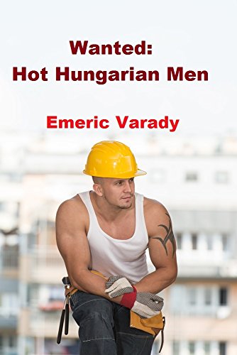 Wanted: Hot Hungarian Men eBook : Varady, Emeric, Vass, Sandor: Amazon ...