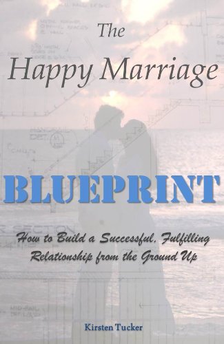 The Happy Marriage Blueprint: How to Build a Successful, Fulfilling ...