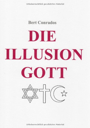 Die Illusion Gott: Jahwe, Christus, Allah - Objekte des Gotteswahns ...