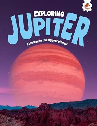 Exploring Jupiter: A journey to the biggest planet! (Exploring Our ...