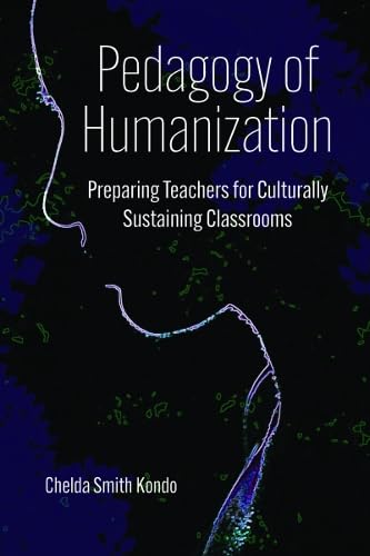Pedagogy of Humanization: Preparing Teachers for Culturally Sustaining ...