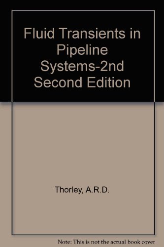 Fluid Transients in Pipeline Systems-2nd Second Edition: Thorley, A.R.D ...