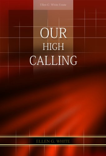 Our High Calling eBook : White, Ellen G.: Amazon.in: Kindle Store