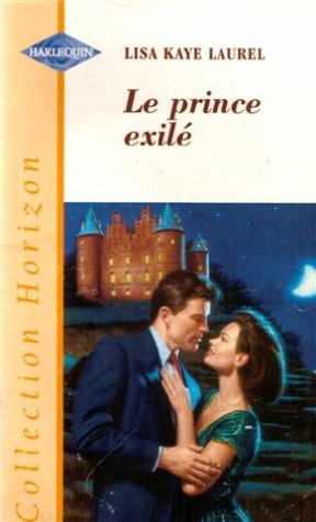 LE PRINCE EXILE : Lisa Kaye Laurel: Amazon.com.mx: Libros