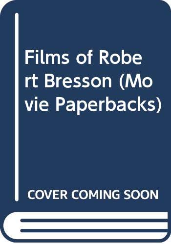 The Films of Robert Bresson (Movie paperbacks): Robert Bresson ...
