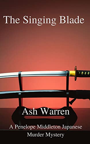 The Singing Blade (Penelope Middleton Japanese Murder Mystery Series ...