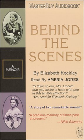Behind the Scenes: A Memoir: Keckley, Elizabeth: 9780964559387: Amazon ...