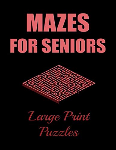 Mazes For Seniors - Large Print Puzzles: 60 Fun Maze Puzzle Activity ...