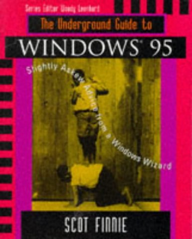 The Underground Guide to Windows 95: Slightly Askew Advice from a ...