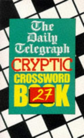The " Daily Telegraph " Cryptic Crossword Book: No.27 (Crossword): "The ...